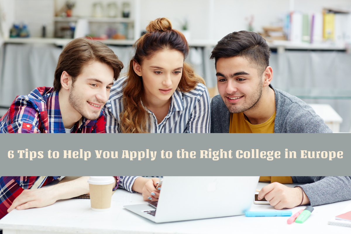 6 Tips to Help You Apply to the Right College in Europe | Study in Europe 6 Tips to Help You Apply to the Right College in Europe | Study in Europe